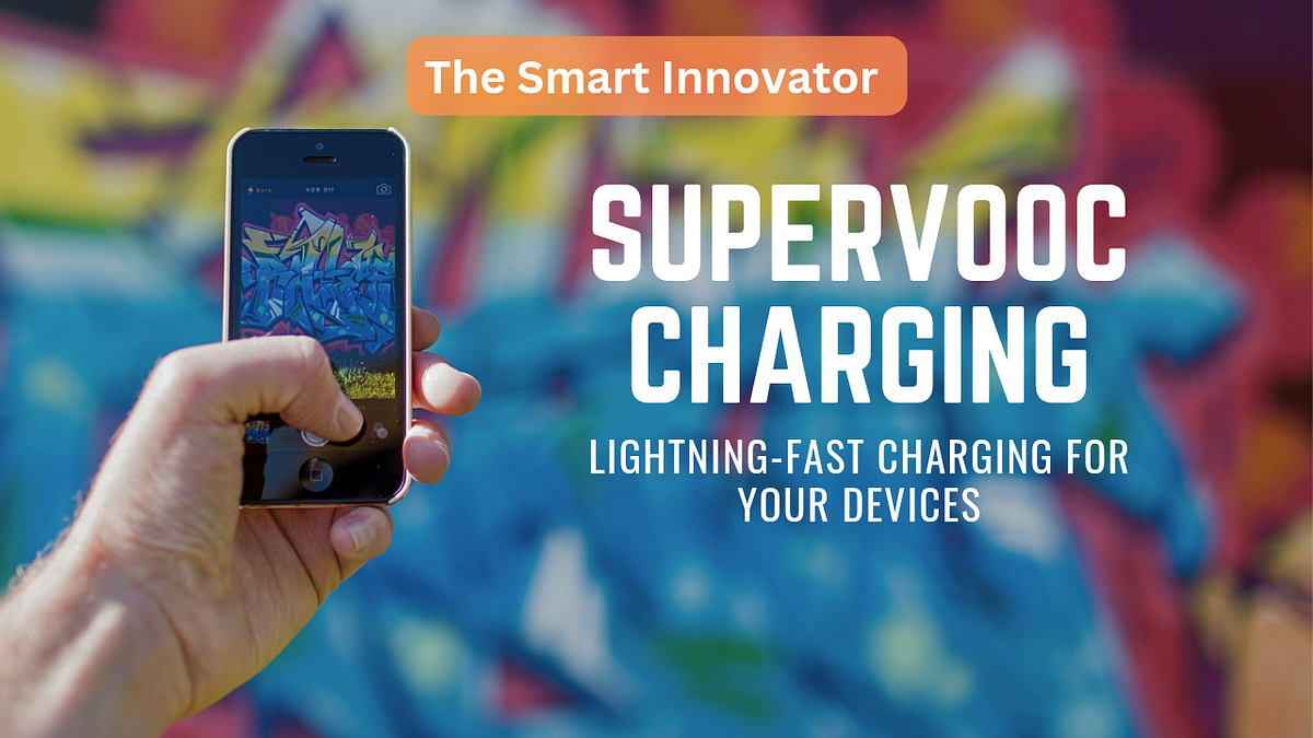 SuperVOOC Charging: Lightning-Fast Charging for Your Devices | by The ...