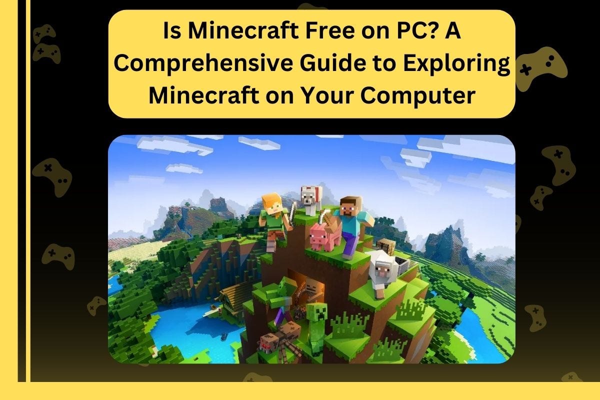 Is Minecraft Free on PC? A Comprehensive Guide to Exploring Minecraft ...