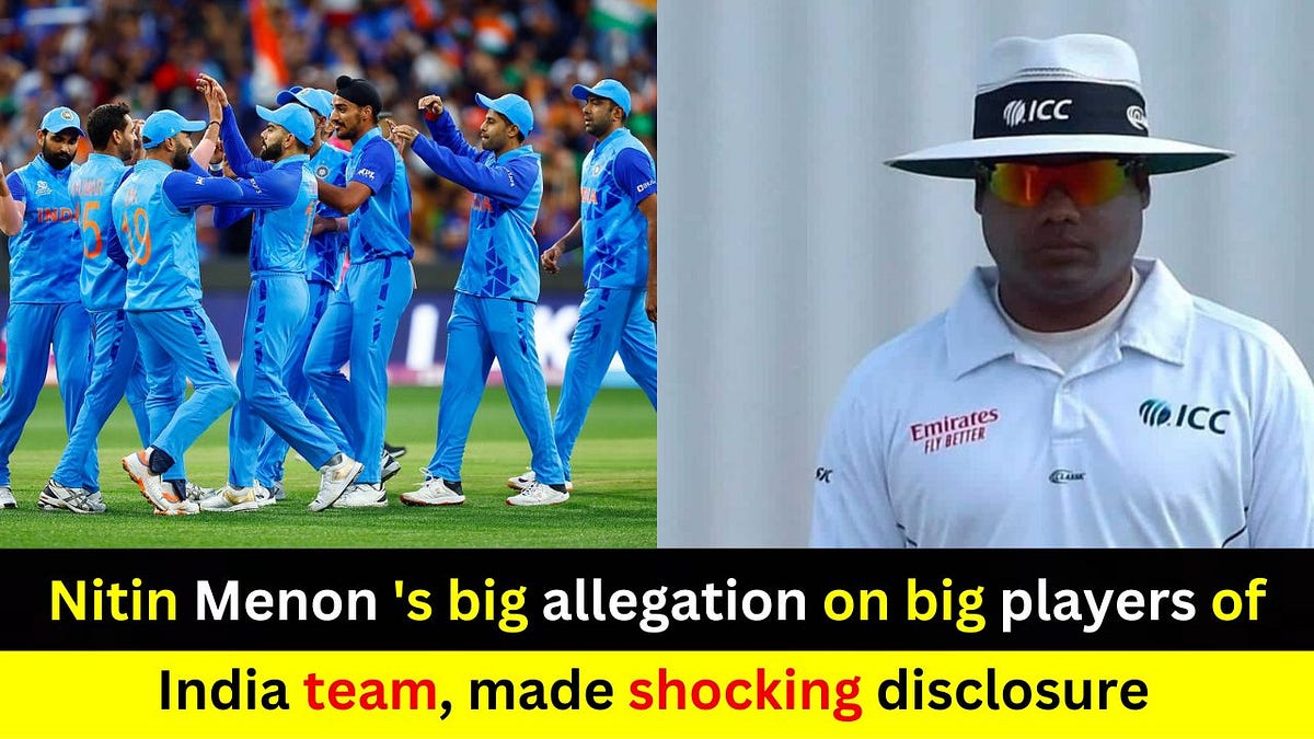 Nitin Menon ‘s big allegation on big players of India team, made ...