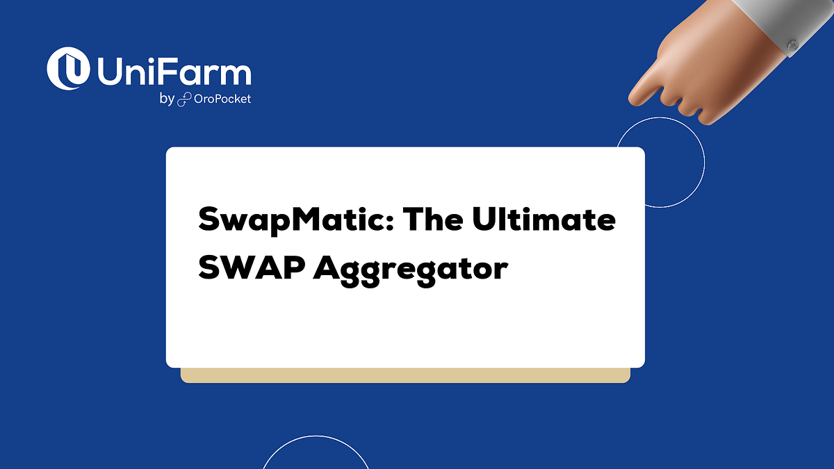 SwapMatic: The Ultimate SWAP Aggregator | by UniFarm_ | Medium