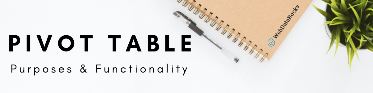 Everything You Need To Know About A Pivot Table By Webdatarocks Medium
