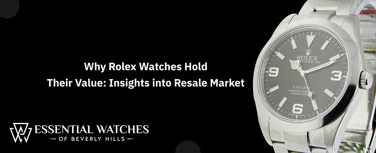 Why Rolex Luxury Watches Hold Their Value: Insights into Resale Market ...