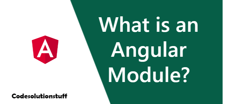 What Is An Angular Module By Codesolutionstuff Medium 1842