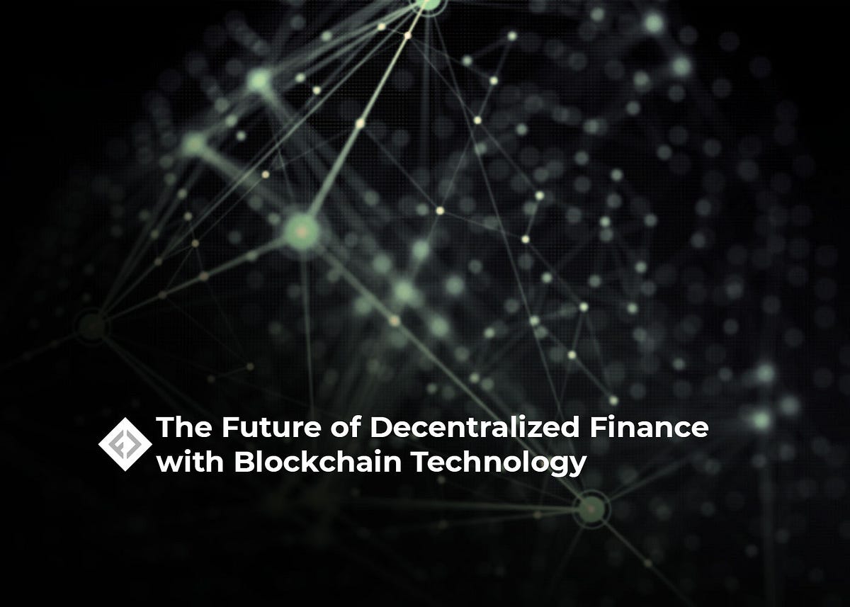 The Future of Decentralized Finance with Blockchain Technology | by ...