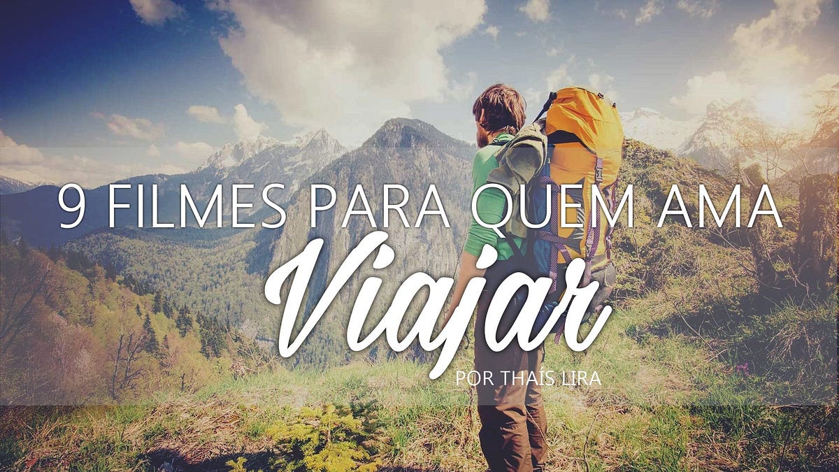 9 filmes para quem ama viajar. Listei “9 filmes para quem ama viajar”… | by Vanessa Lino | Medium