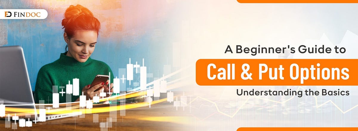 Understanding Call and Put Options: A Beginner’s Guide | by Findoc | Medium