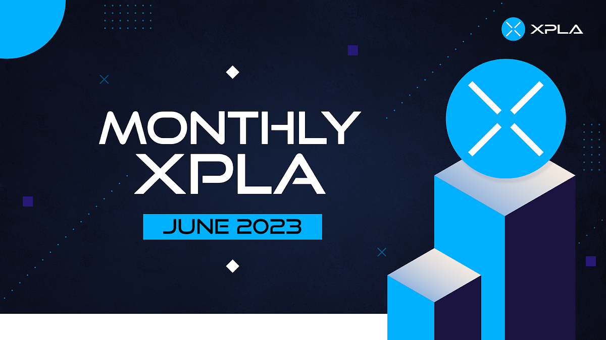 [Recap] Monthly XPLA: June 2023📝 | by XPLA Official | XPLA Ecosystem | Medium