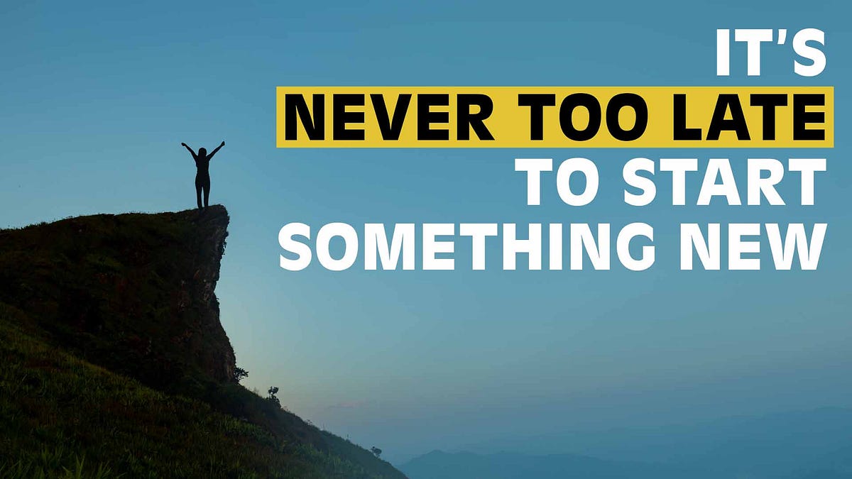 A Lifetime of Opportunities: It’s Never Too Late or Early to Start ...