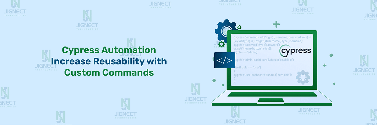 Cypress Automation : Increase Reusability with Custom Commands — | by JigNect Technologies Pvt ...