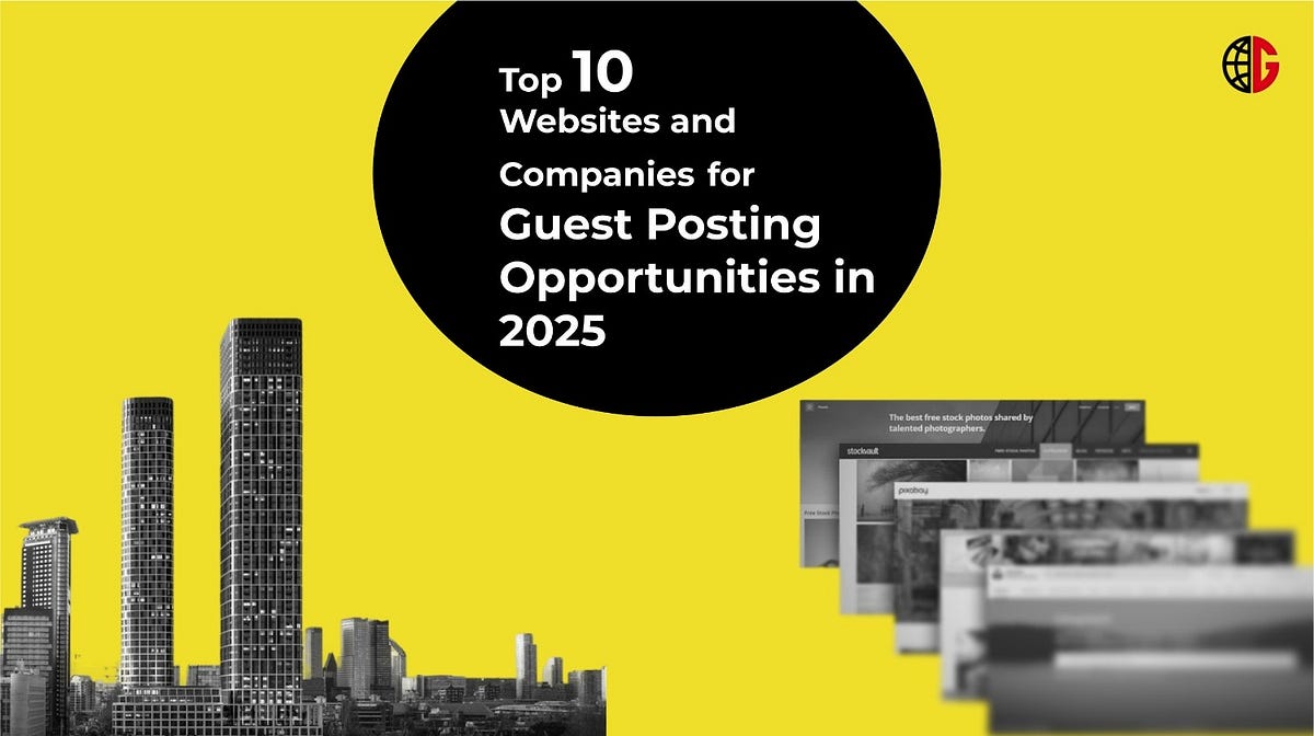 Top 10 Websites and Companies for Guest Posting Opportunities in 2025 ...