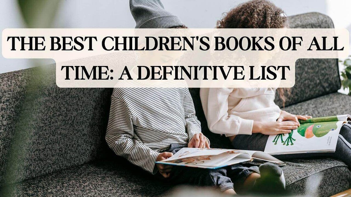 The Best Children’s Books of All Time: A Definitive List | by ...