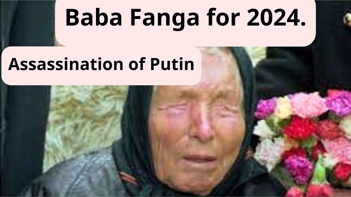 Predictions of the blind divine Baba Fanga for 2024… Some positive ...