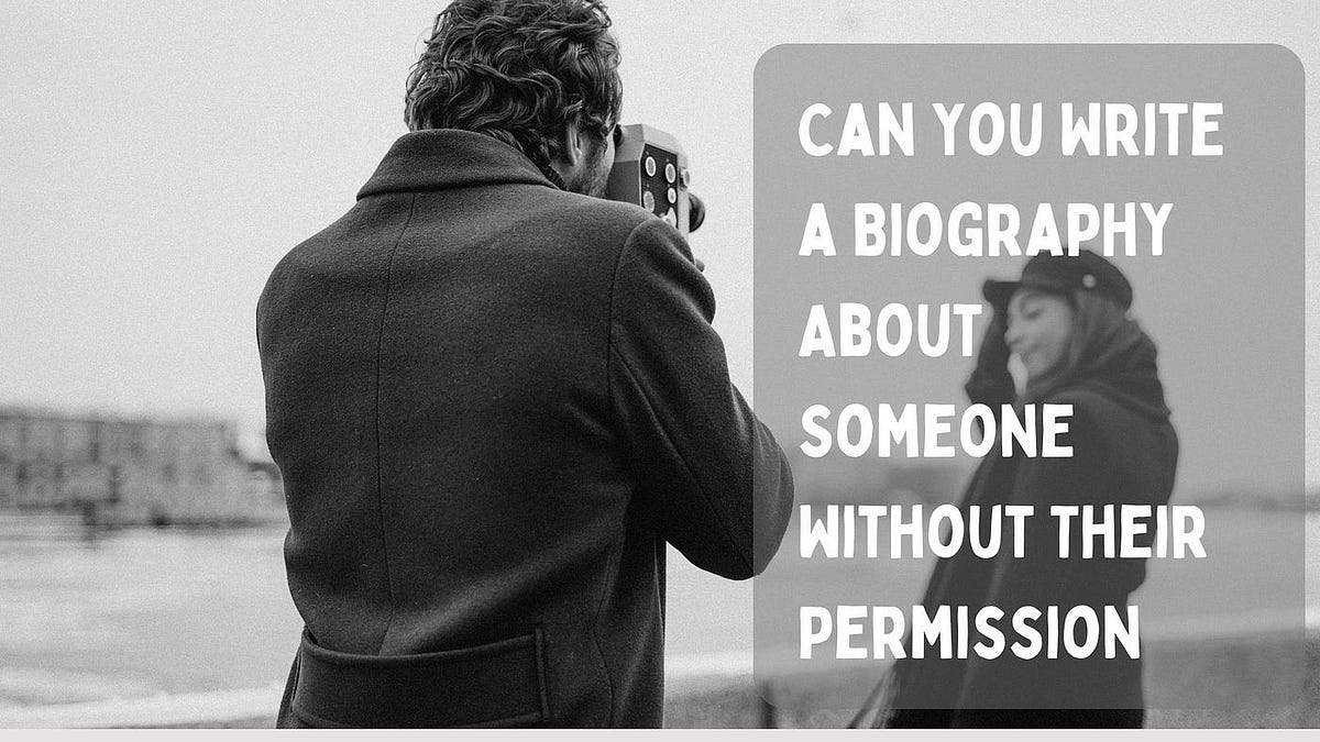 Permission to Write Biography: Unlocking Storytelling Rights | by ...