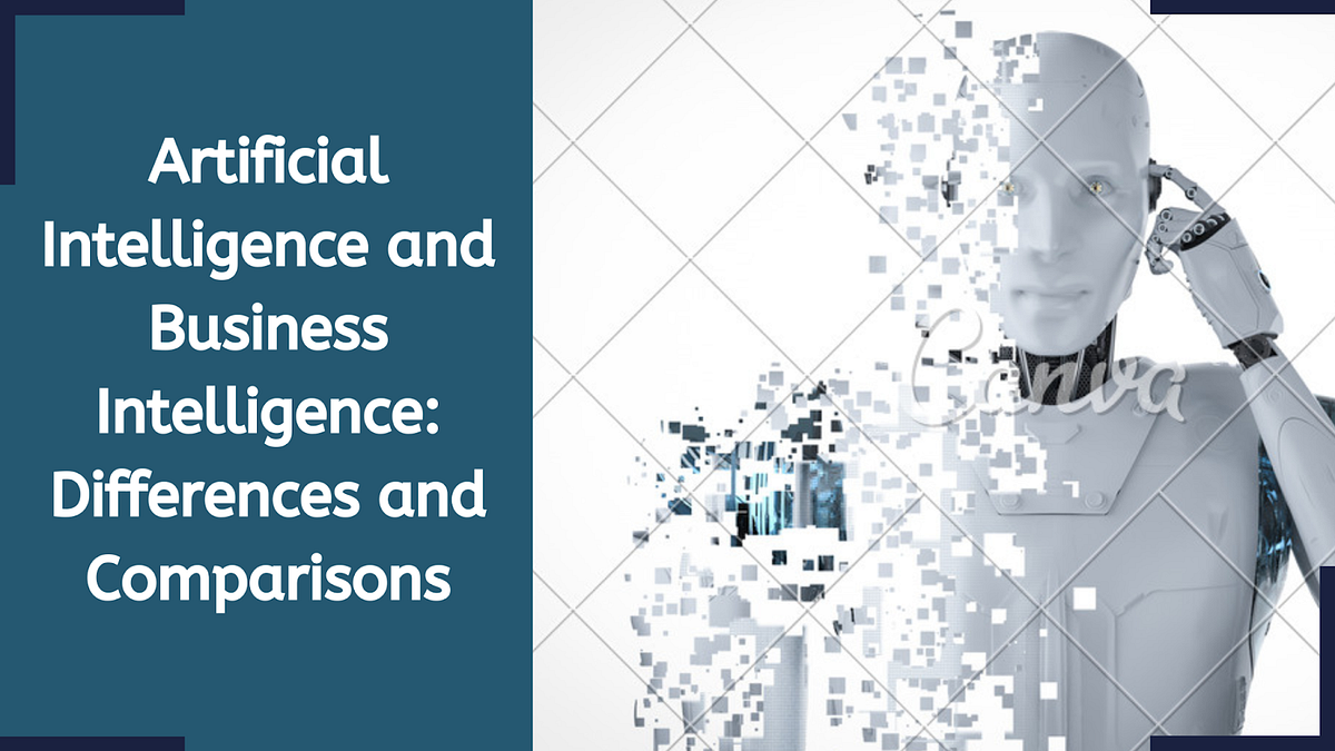 Artificial Intelligence and Business Intelligence: Differences and ...