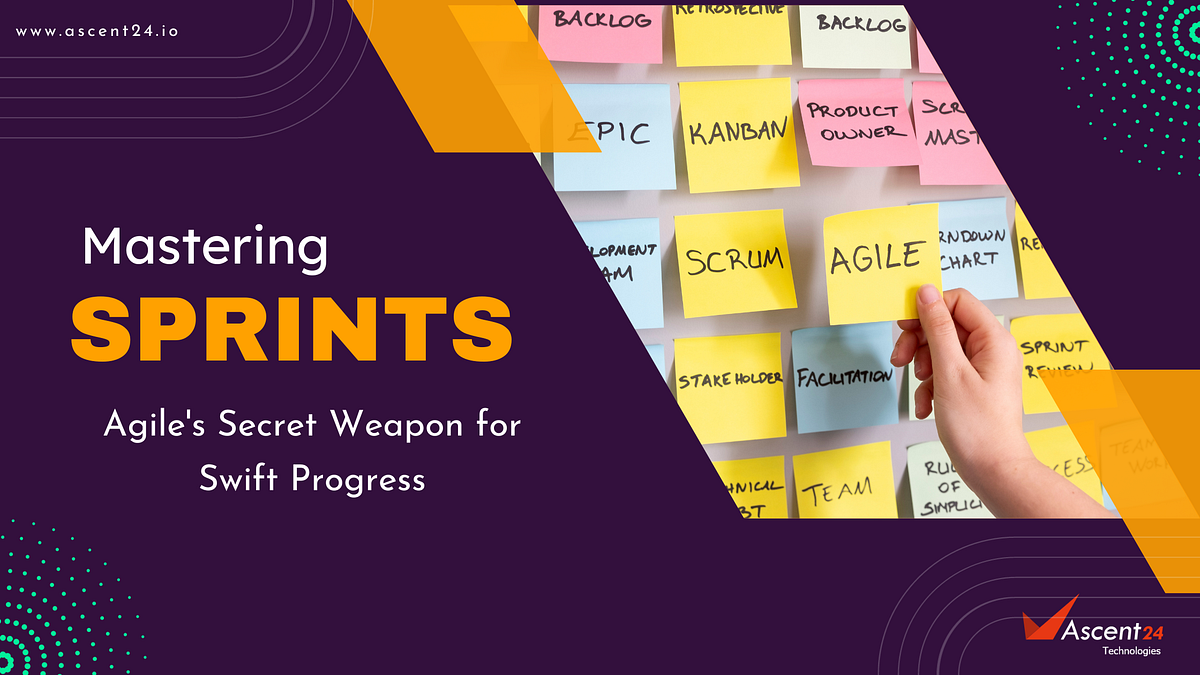 Mastering Sprints: Agile’s Secret Weapon for Swift Progress | by ...