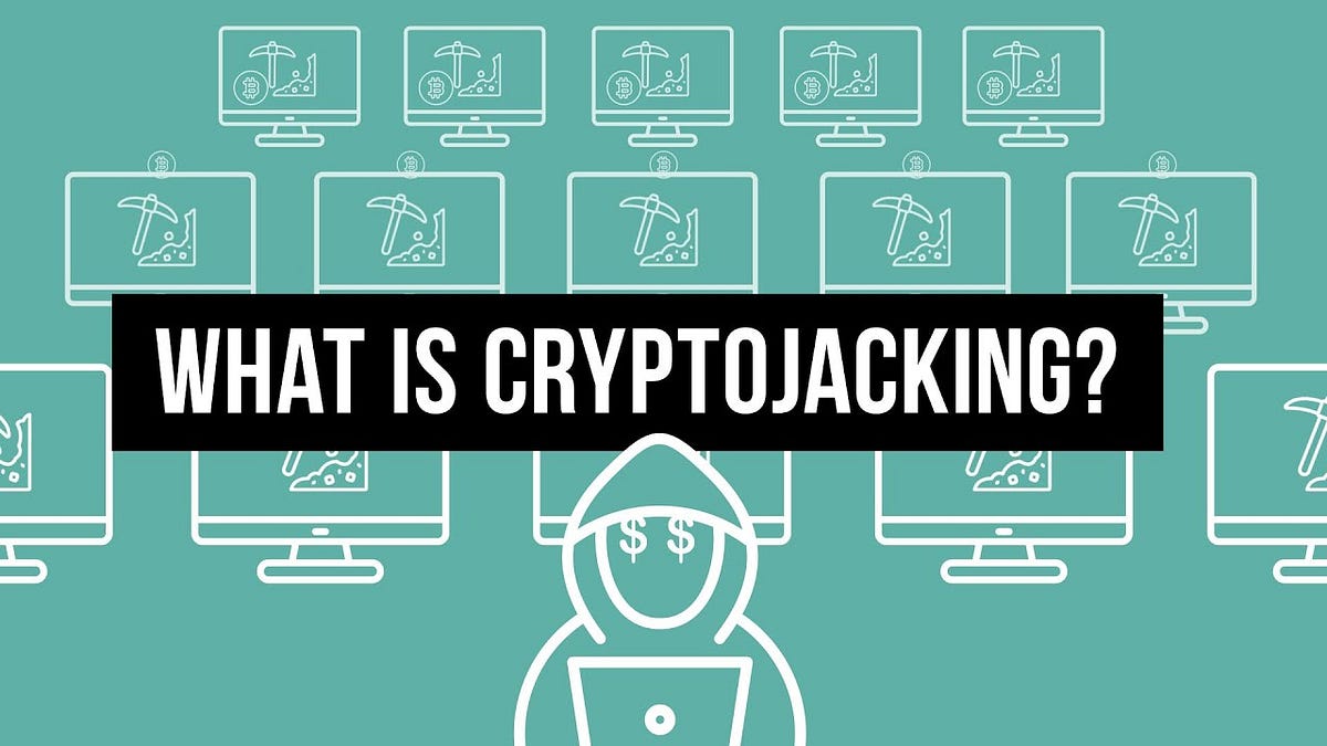 What is Cryptojacking ? Types, Working, Detection & Prevention | by ...