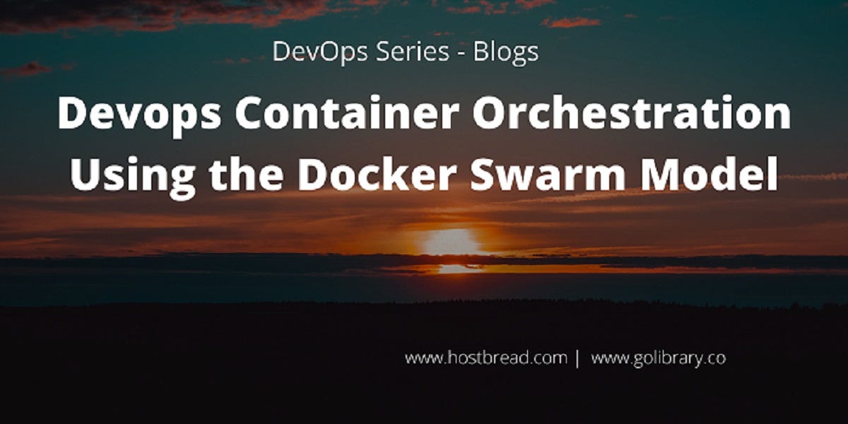 Devops Container Orchestration Using the Docker Swarm Model | by golibrary co | Medium