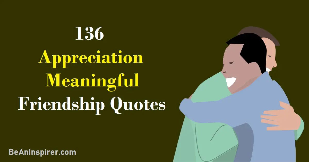 136 Appreciation Meaningful Friendship Quotes | by KrishNick | Medium