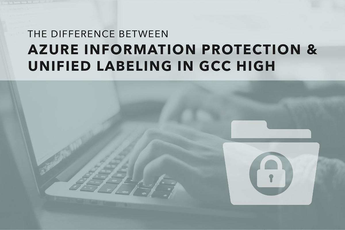 The Difference Between AIP and Unified Labeling in GCC High | by Summit ...