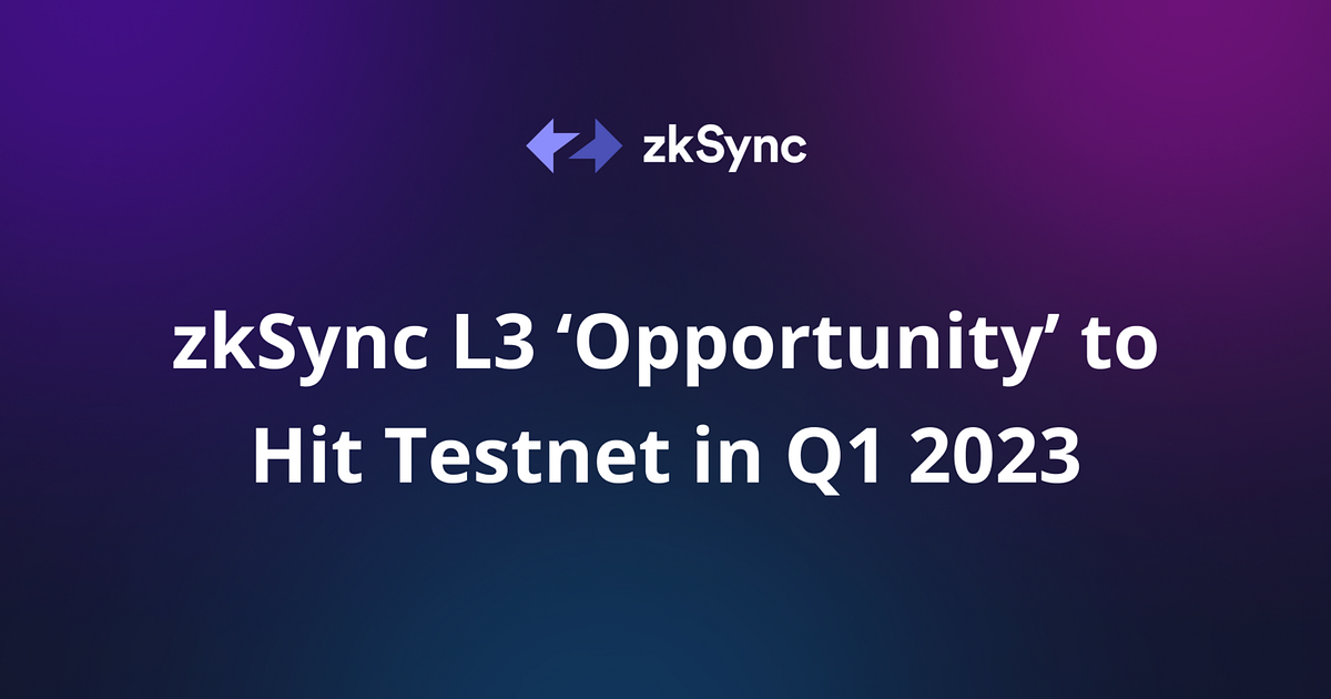 zkSync L3 “Opportunity” потрапе до тестової мережі в 1 кварталі 2023 року | by Matter Labs ...