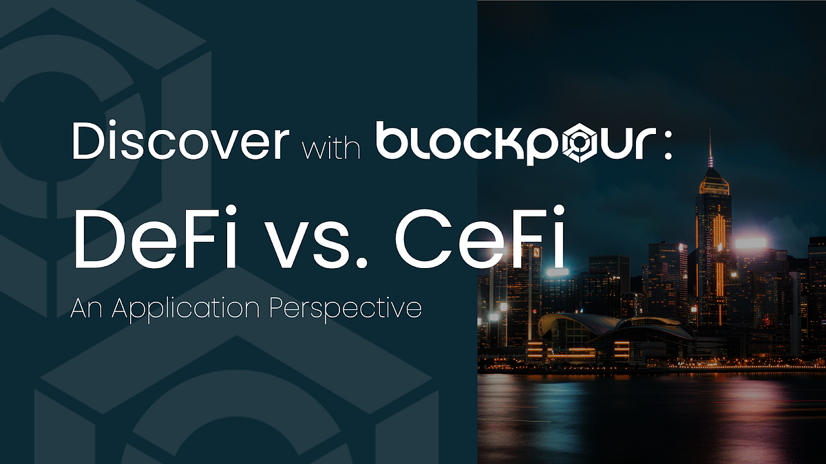 DeFi vs. CeFi: An Application Perspective. | by Blockpour | Medium