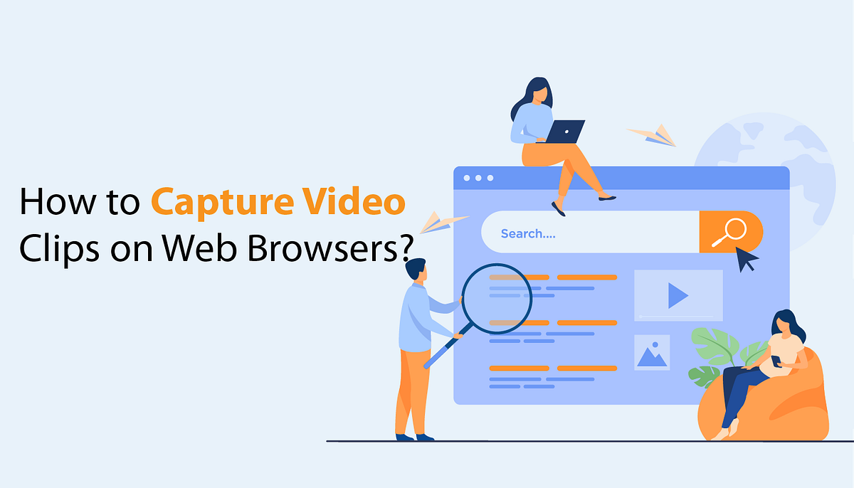 How to Capture Video Clips on Web Browsers | by Ruth Perez | Medium