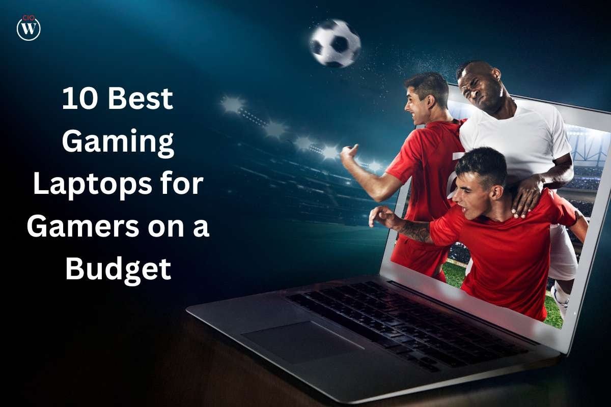 10 Best Gaming Laptops for Gamers on a Budget | by CIO Women Magazine ...