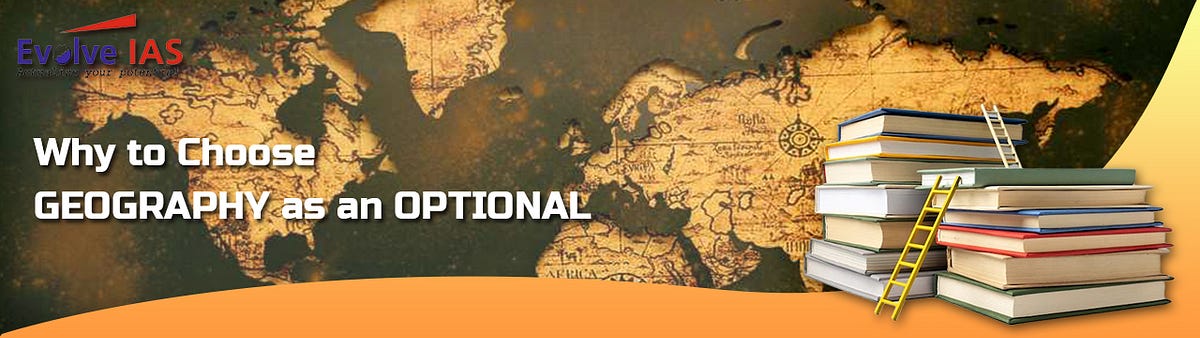Why to Choose Geography as an Optional | by Evolveias | Medium
