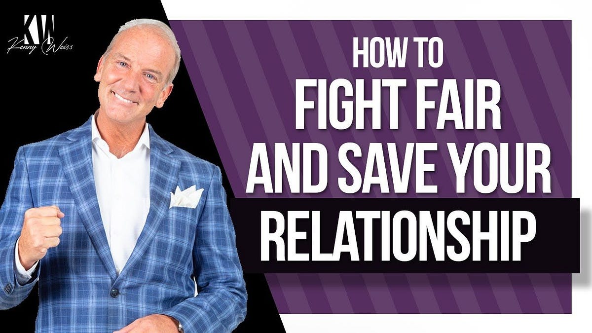 How to Fight Fair and Save Your Relationship | by Kenny Weiss | Medium