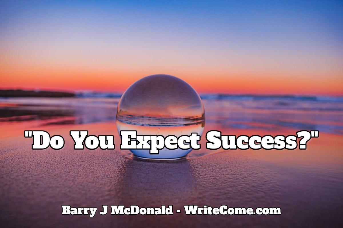 Do You Expect Success?. …I could drop the mic here and leave… | by ...