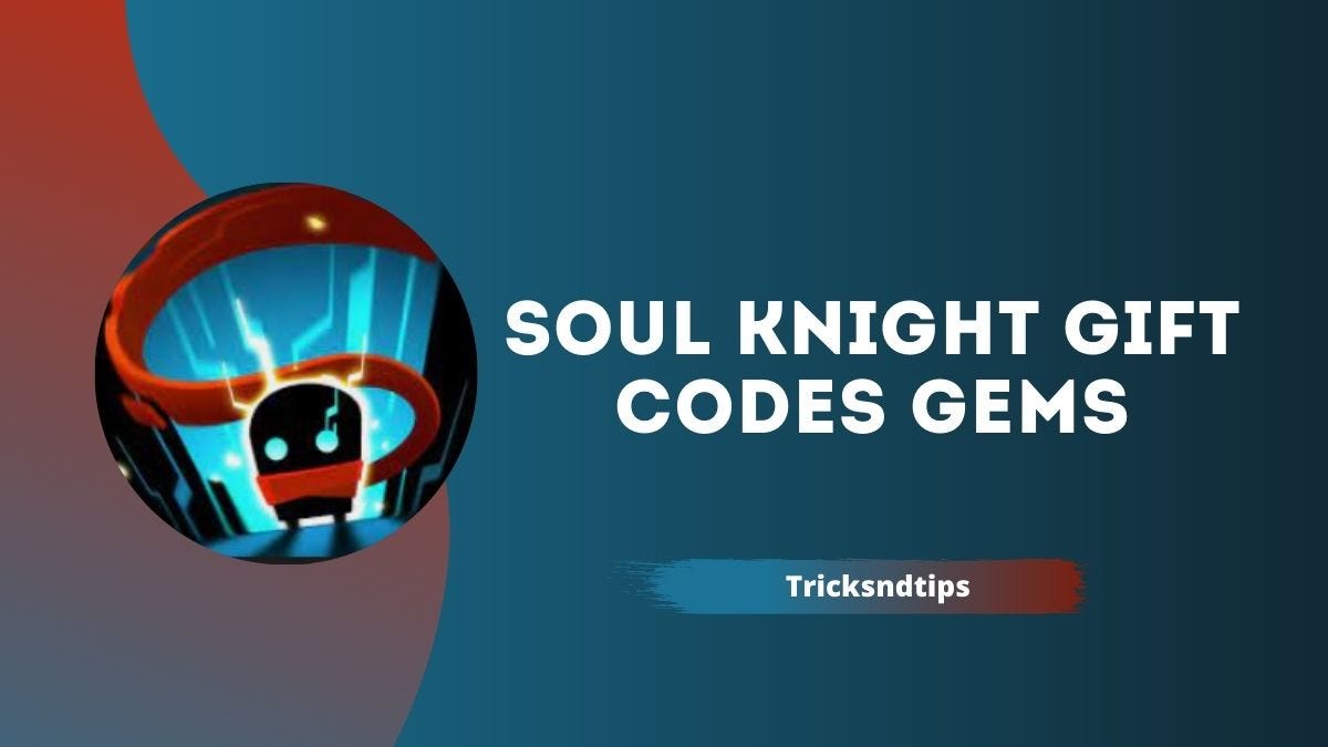Soul Knight Gift Codes Gems (Free Gems & Items) 2023 | by Tricksndtips ...