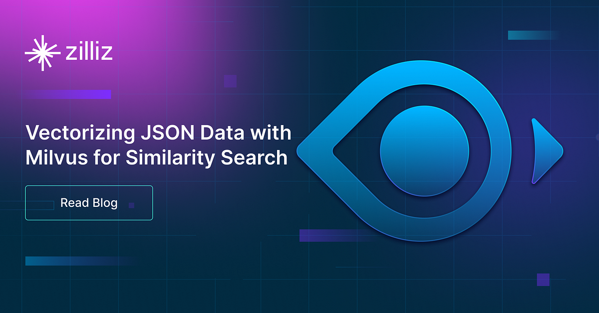 Vectorizing JSON Data with Milvus for Similarity Search | by Zilliz | Medium