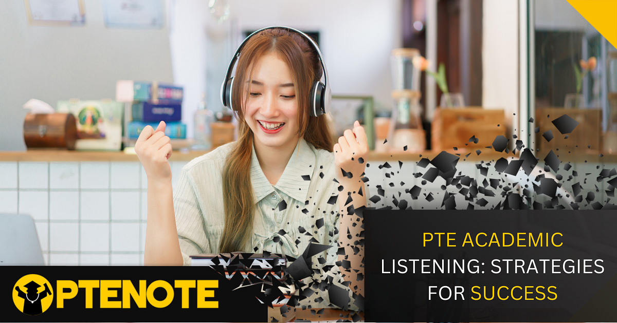 PTE Academic Listening: Strategies for Success | by miteshjogani | Medium