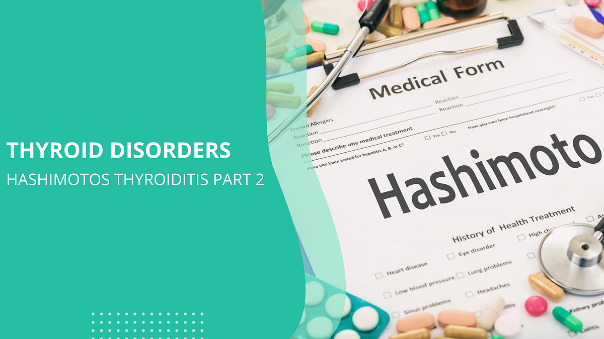 Hashimotos Thyroiditis Part 2 | JASE Medical | by Jase Medical | Medium