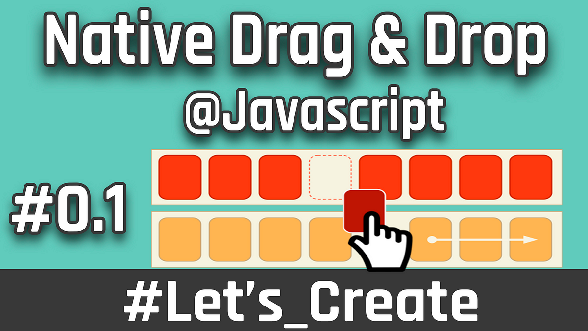 Drag And Drop Using Native Javascript 01 By Islem Maboud Medium