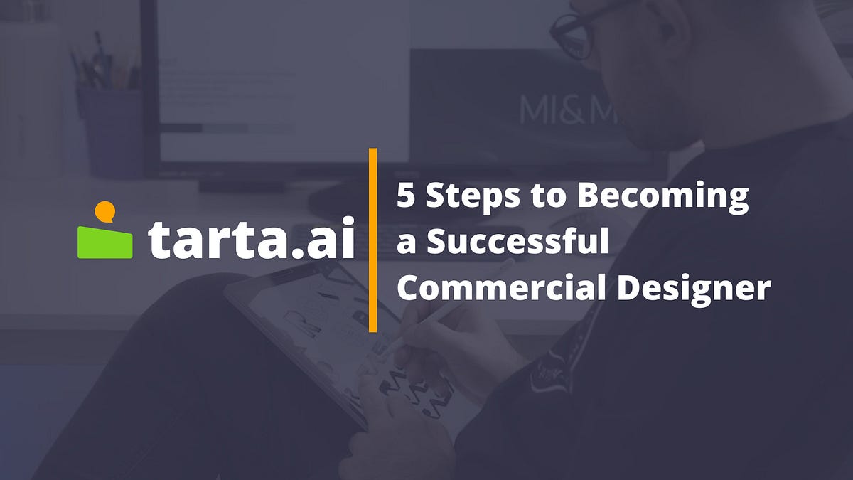 5 Steps to Becoming a Successful Commercial Designer | by sushkoliza ...