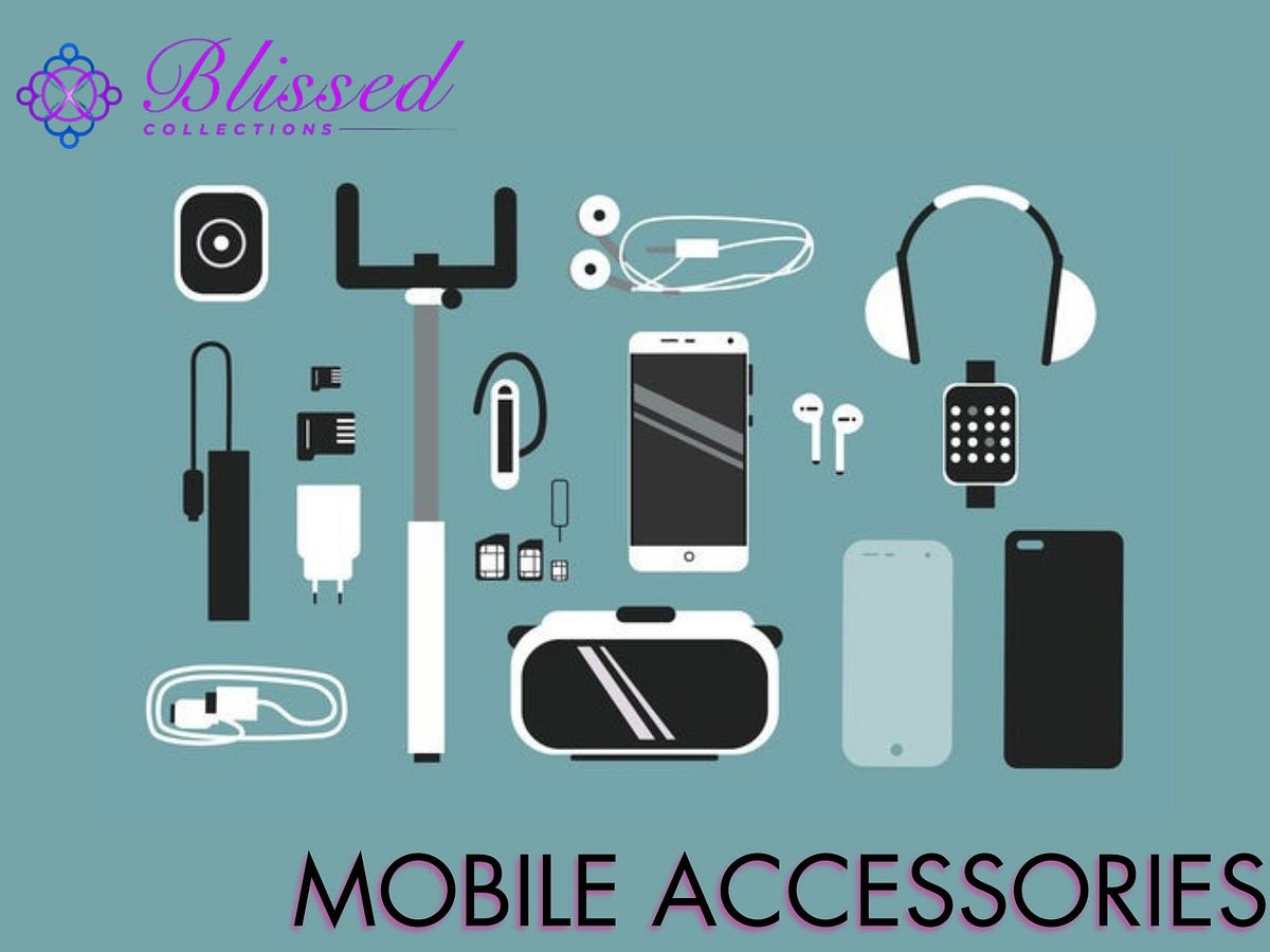 WHERE CAN I GET HIGH-QUALITY MOBILE ACCESSORIES? | by Blissed ...