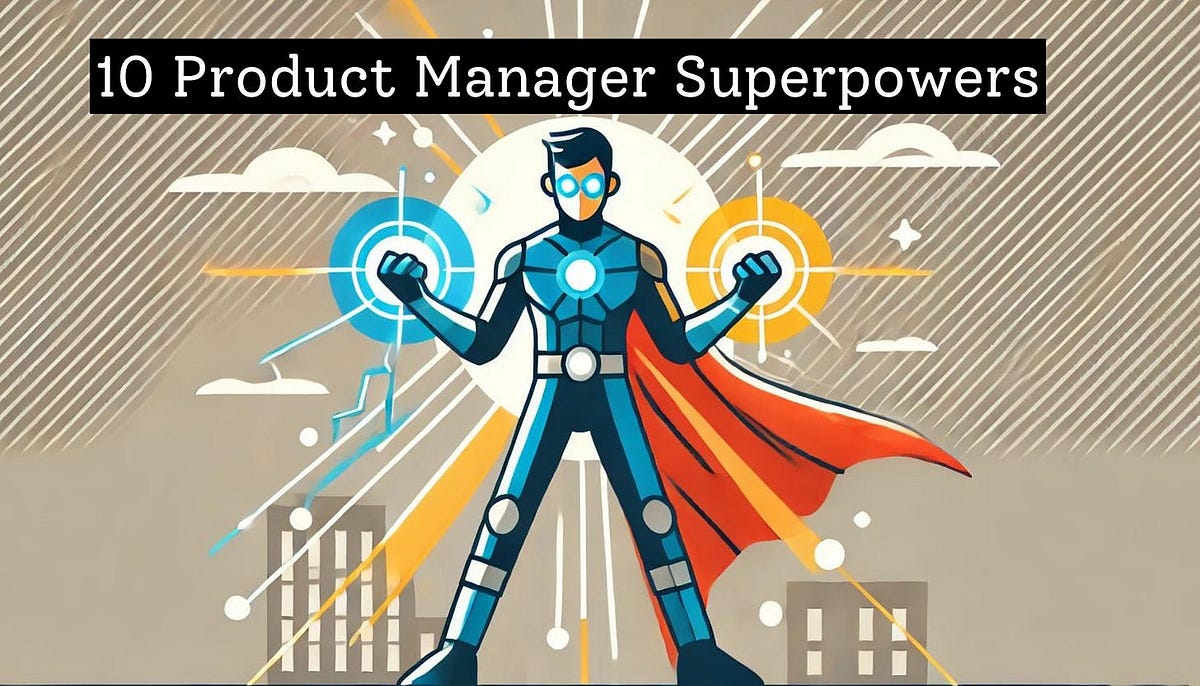 10 Product Manager Superpowers. We’re all driven by different things ...