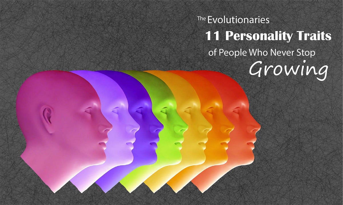 The Evolutionaries: 11 Personality Traits of People Who Never Stop ...