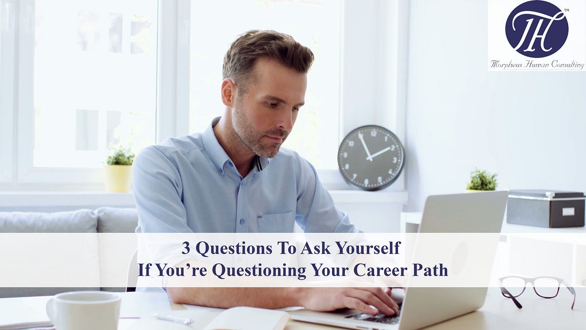 3 QUESTIONS TO ASK YOURSELF IF YOU’RE QUESTIONING YOUR CAREER PATH | by ...
