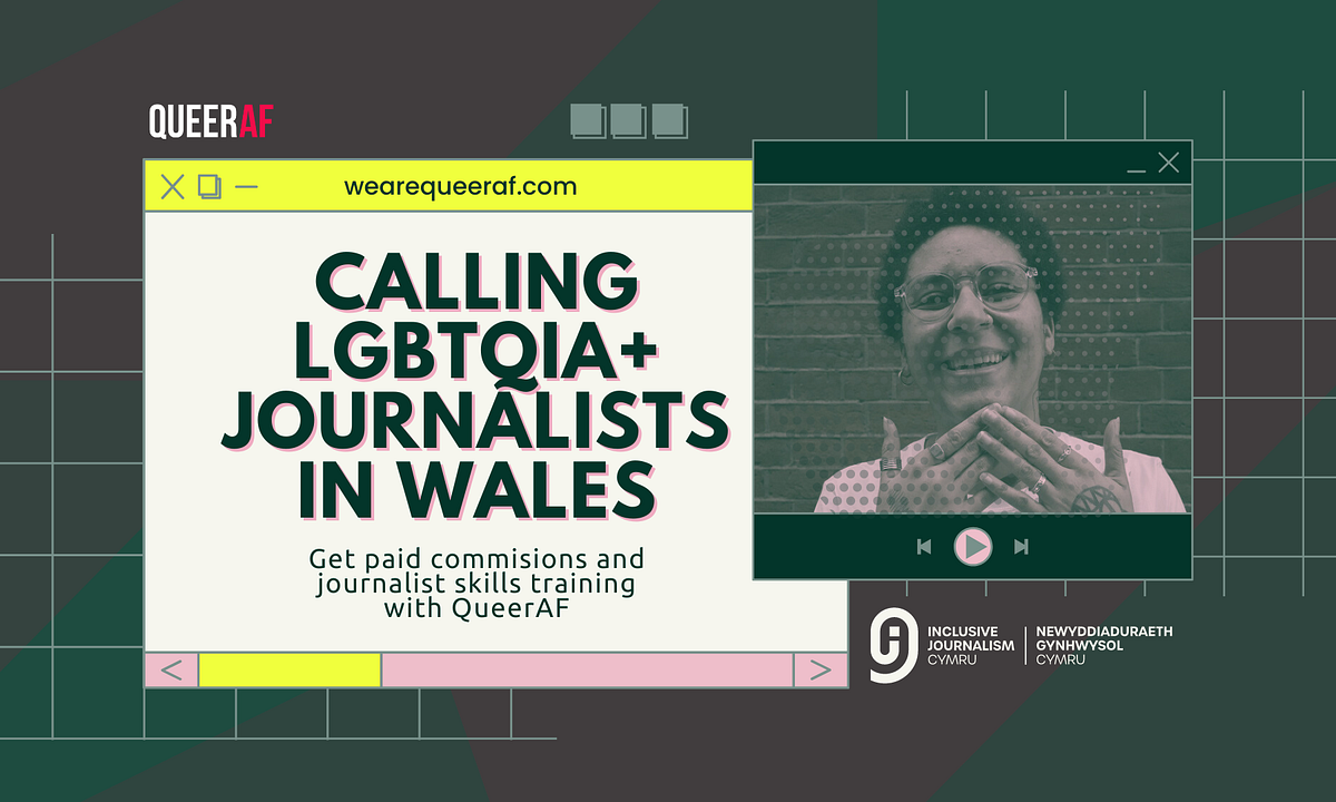 QueerAF partners with Inclusive Journalism Cymru | by QueerAF | Medium