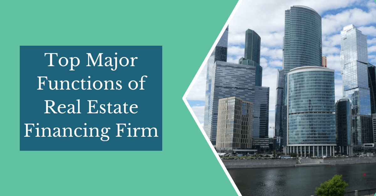 Top Major Functions of Real Estate Financing Firm. - Kapil Kumar - Medium