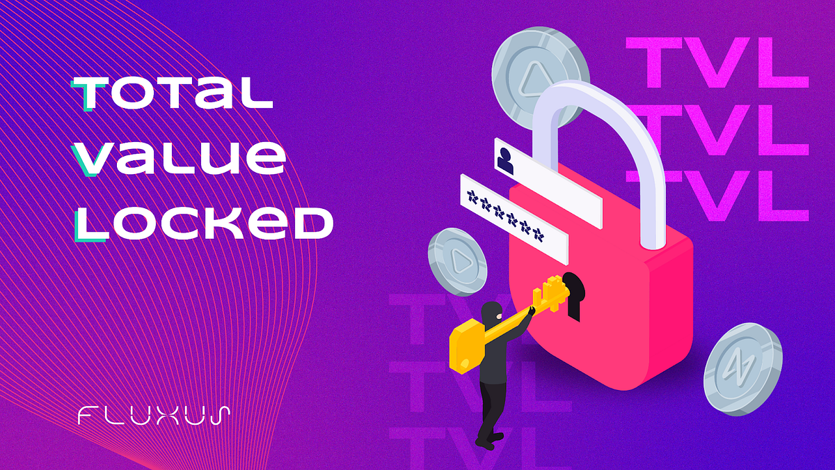 The basics of TVL (Total Value Locked) | by Fluxus Team | FluxusFi | Medium