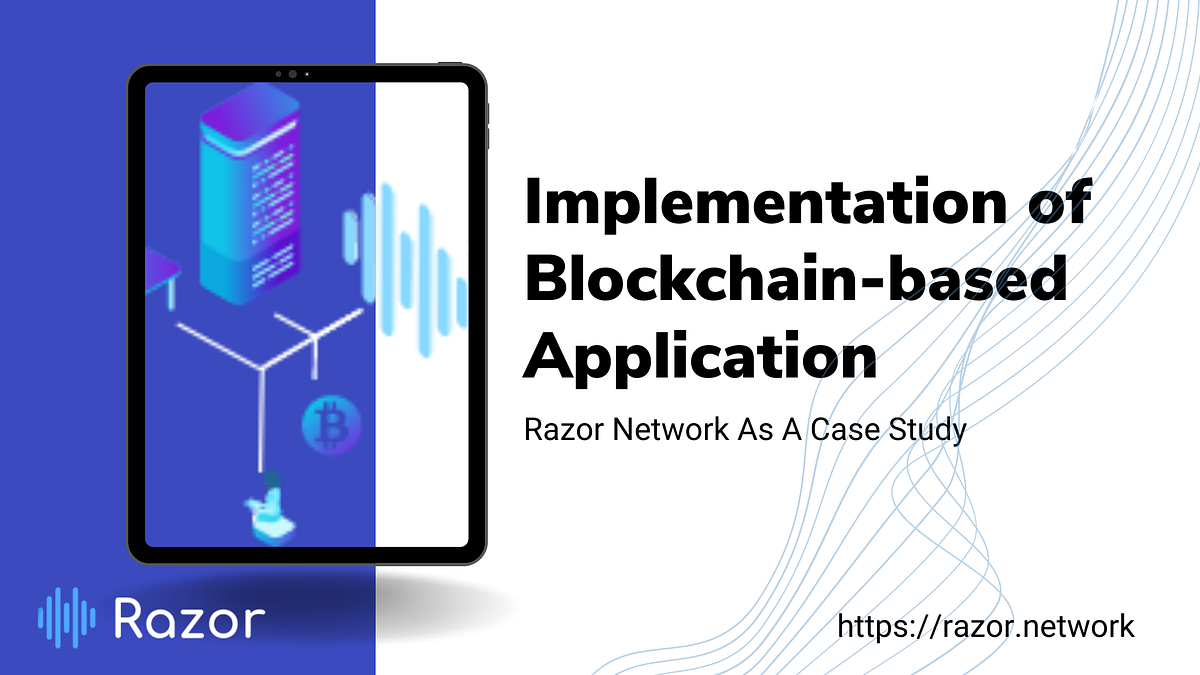 Implementation of Blockchain-based Application (Razor Network As A Case ...