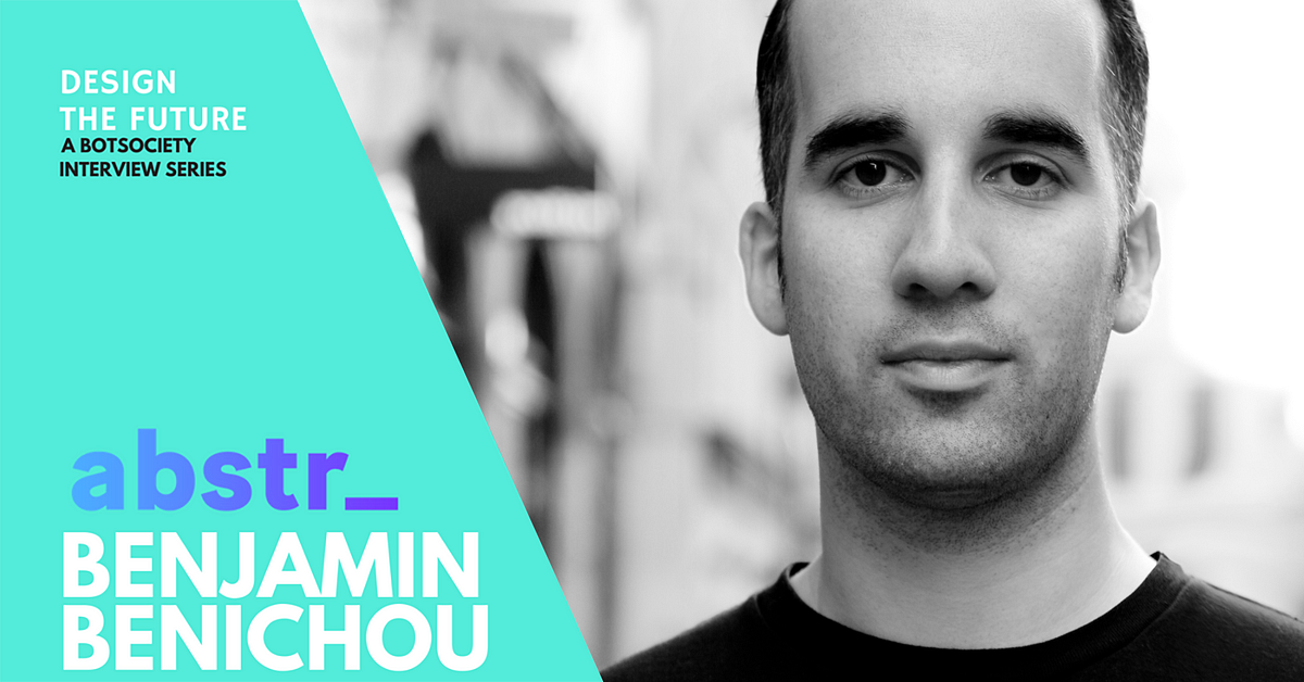 An Interview with Benjamin Benichou, CEO at Abstr_ct | by Bianca Nieves ...