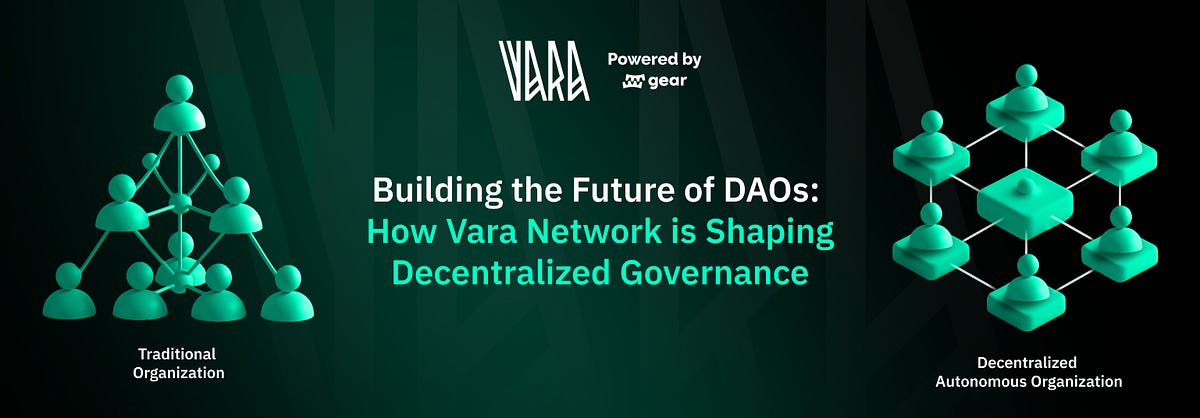 Building the Future of DAOs: How Vara Network is Shaping Decentralized ...