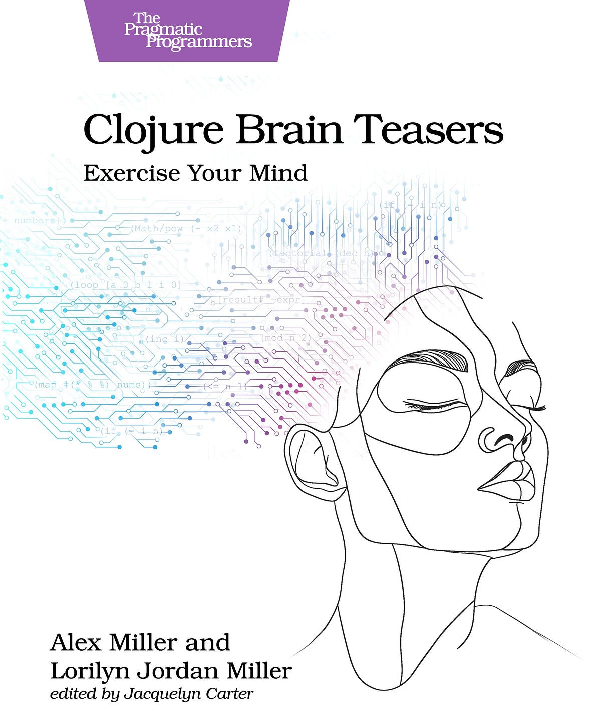 Clojure Brain Teasers. by Alex Miller and Lorilyn Jordan… | by Margaret Eldridge | The Pragmatic ...