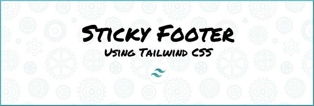 Create a Sticky Footer Using Tailwind CSS | by Jim Shannon | Medium