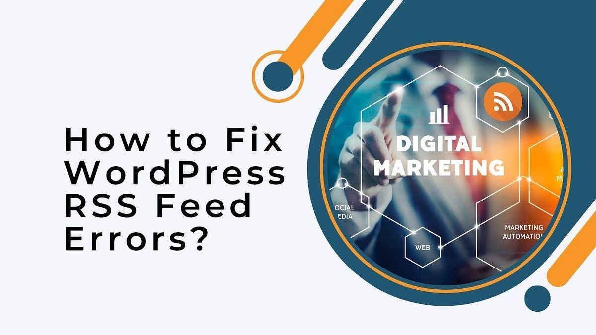 How to Fix WordPress RSS Feed Errors? | by Sabbir Hasan | Medium