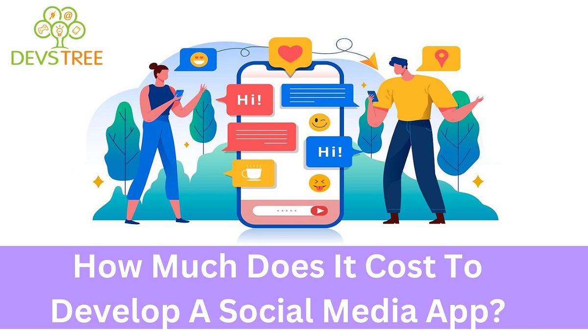 How Much Does It Cost to Create a Social Media App Development? | by ...